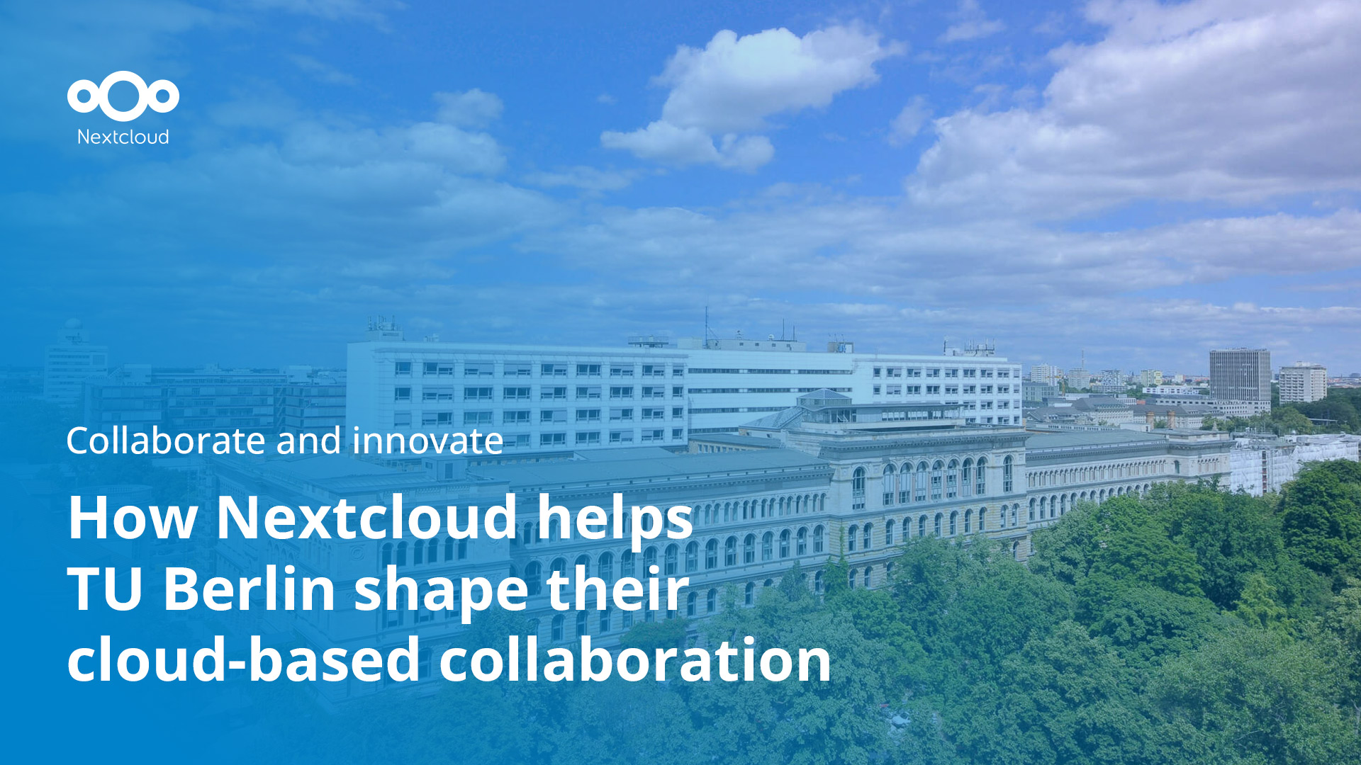 Collaborate and Innovate - How Nextcloud helps TU Berlin shape their ...