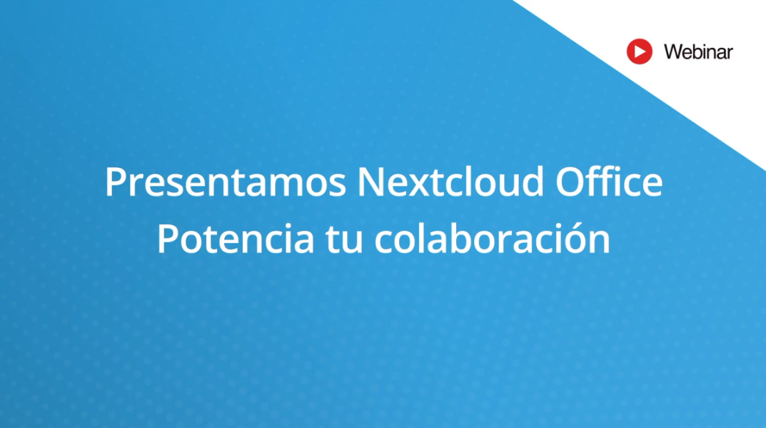 [On-demand webinar] Presentamos Nextcloud Office Potencia tu colaboración